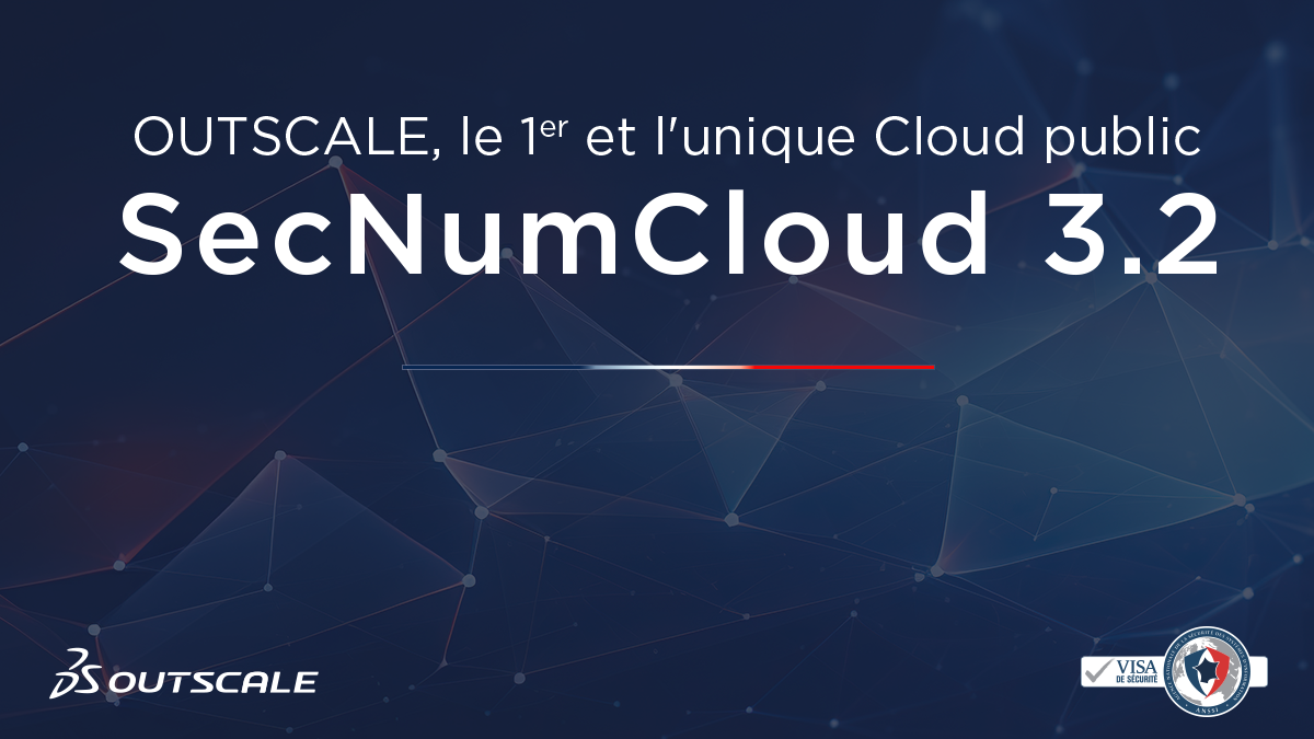 OUTSCALE, premier Cloud qualifié SecNumCloud 3.2 - OUTSCALE | Elevate Your Experiences